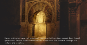 Traditions And Cultures - 10 Oldest Traditions in the World: Exploring ...